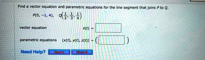 Solved Find Vector Equation And Parametric Equations For The Line Segment That Joins P To