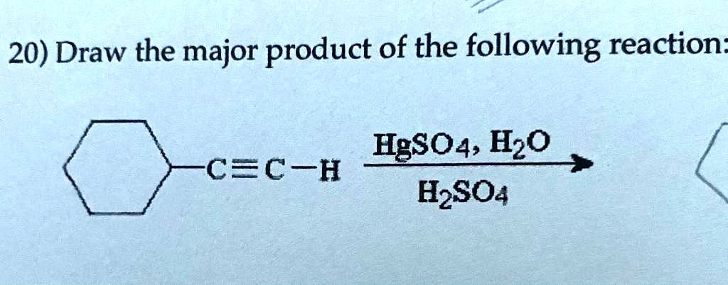 SOLVED: Draw the major product of the following reaction: HgSO4, H2O, CEC-H, H2SO4