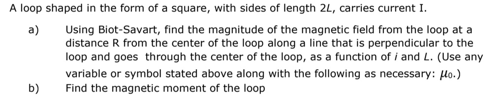 SOLVED: A loop shaped in the form of a square, with sides of length 2L ...