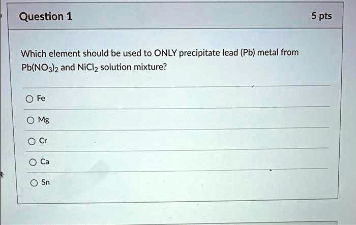 SOLVED: Which element should be used to ONLY precipitate lead (Pb ...