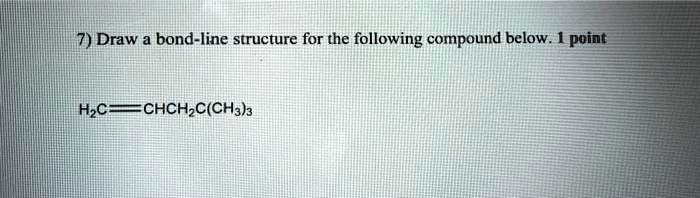 SOLVED: 7) Draw a bond-line structure for the following compound below ...