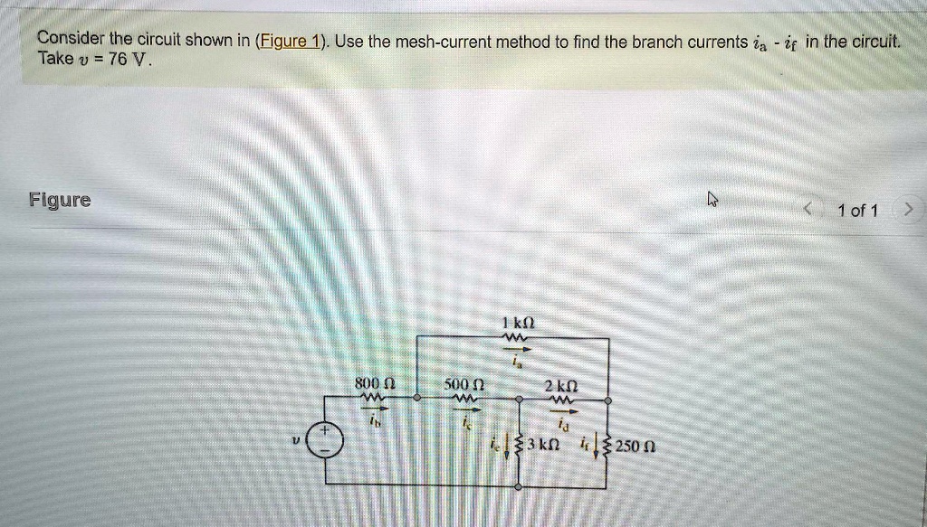 Consider the circuit shown in (Figure 1). Use the mesh-current method to find the branch ...