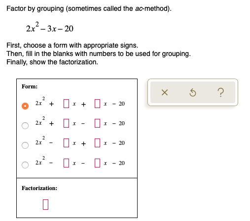 factor by grouping sometimes called the ac method 2x2 3x 20 first choose form with appropriate ...