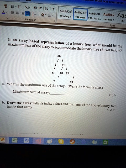 Solved In An Array Based Representation Of A Binary Tree What Should Be The Maximum Size Of