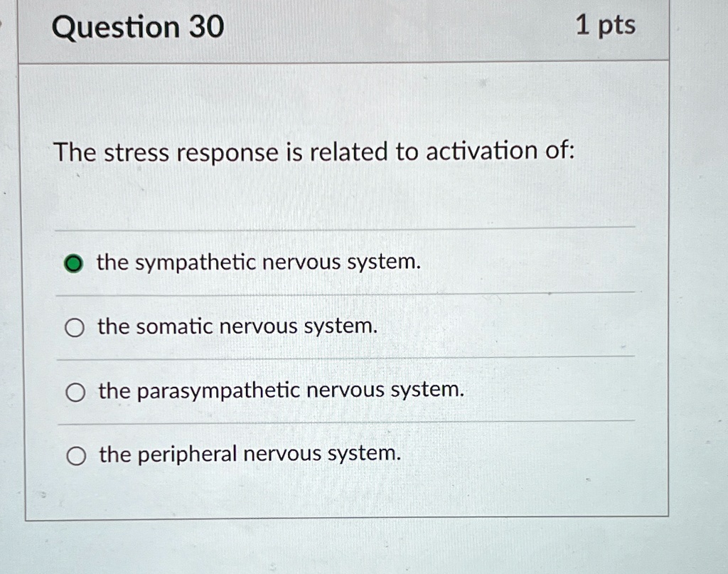 Question 30 The stress response is related to activation of: ? the ...