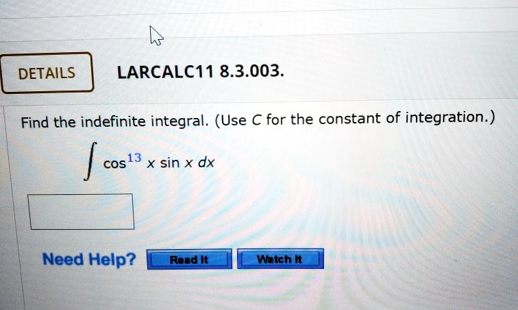 SOLVED: DETAILS LARCALC11 8.3.003 Find the indefinite integral. (Use C ...