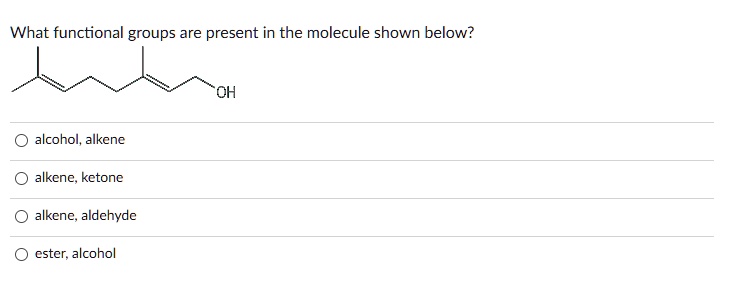 What functional groups are present in the molecule shown below? alcohol ...