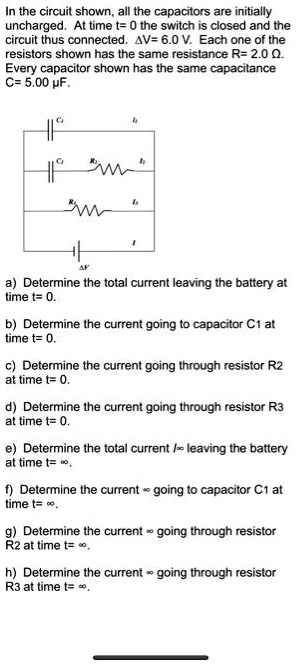 SOLVED: In the circuit shown; all the capacitors are initially uncharged; At time t= 0 the ...