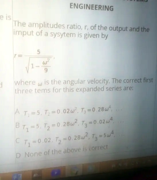 SOLVED: The amplitude ratio, r, of the output and the input of a system is given by: r = w ...