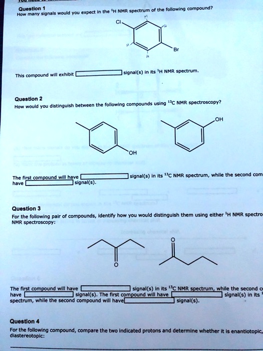 SOLVED: Questlon sianals would YOU ernecC How Many the following compound? NMR spectrum exhible ...