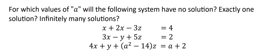 SOLVED: For which values of "a" will the following system have no ...