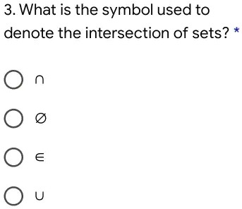 SOLVED: 3. What is the symbol used to denote the intersection of sets?