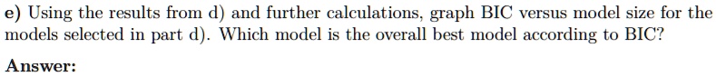 SOLVED: e) Using the results from and further calculations, graph BIC ...