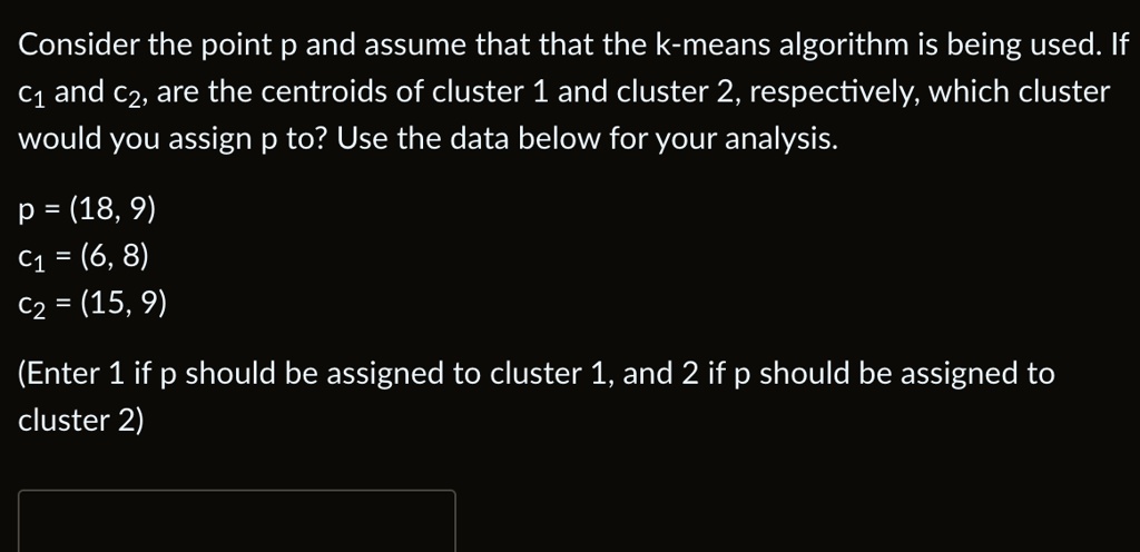 SOLVED: Consider the point p and assume that the k-means algorithm is ...