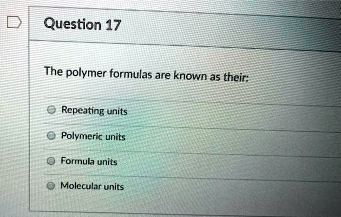 SOLVED: The polymer formulas are known as their: Repeating units ...