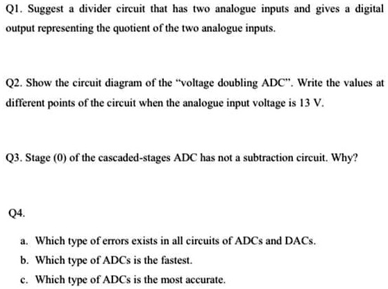 SOLVED: Q1. Suggest a divider circuit that has two analogue inputs and ...