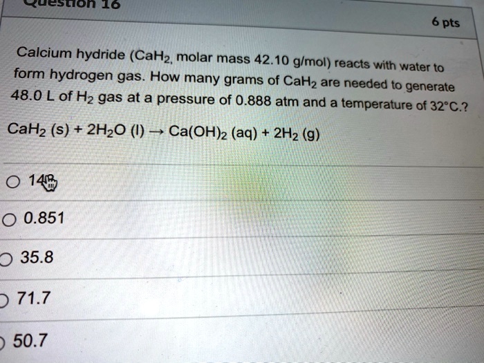 SOLVED: Calcium hydride (CaH2, molar mass 42.10 g/mol) reacts with ...