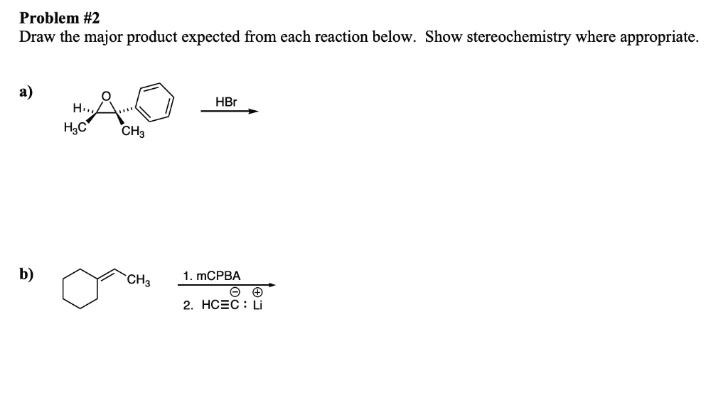 SOLVED: Problem #2: Draw the major product expected from each reaction ...