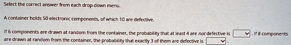 Select the correct answer from each drop-down menu. A container holds ...