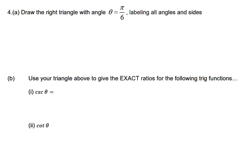 4a draw the right triangle with angle theta fracpi6 labeling all angles ...