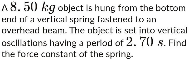 SOLVED: A 8.50 kg object is hung from the bottom end of a vertical ...