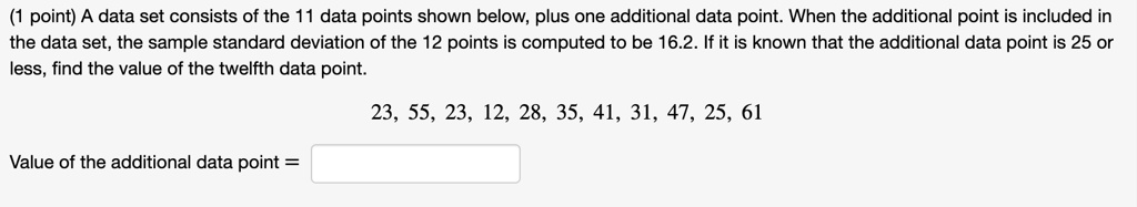 point a data set consists of the 11 data points shown below plus one additional data point when ...