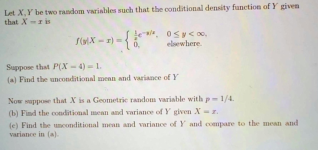 SOLVED: Texts: Let X and Y be two random variables such that the conditional density function of ...
