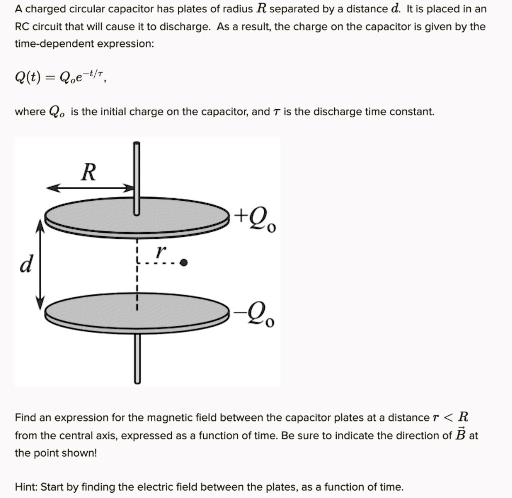 SOLVED: A charged circular capacitor has plates of radius R separated ...