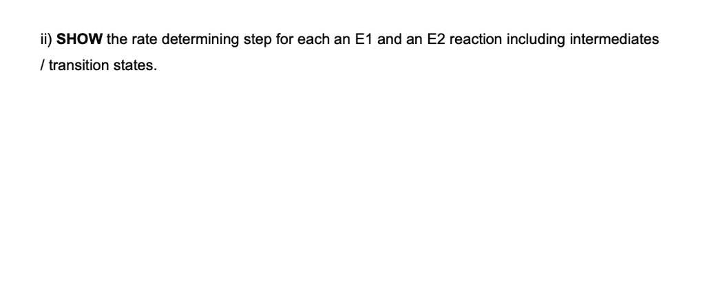 SOLVED: SHOW the rate determining step for each an E1 and an E2 ...