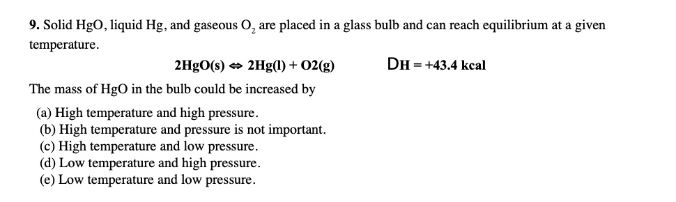 9 solid hgo liquid hg and gaseous are placed in a glass bulb and can ...