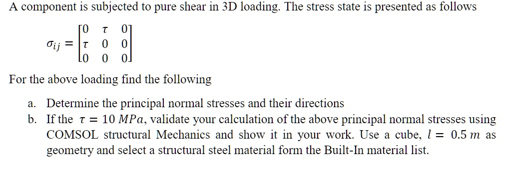 component is subjected to pure shear in 3d loading the stress state is ...