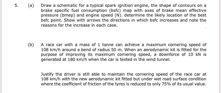 5. (a) Draw a schematic for a typical spark ignition engine, the shape ...