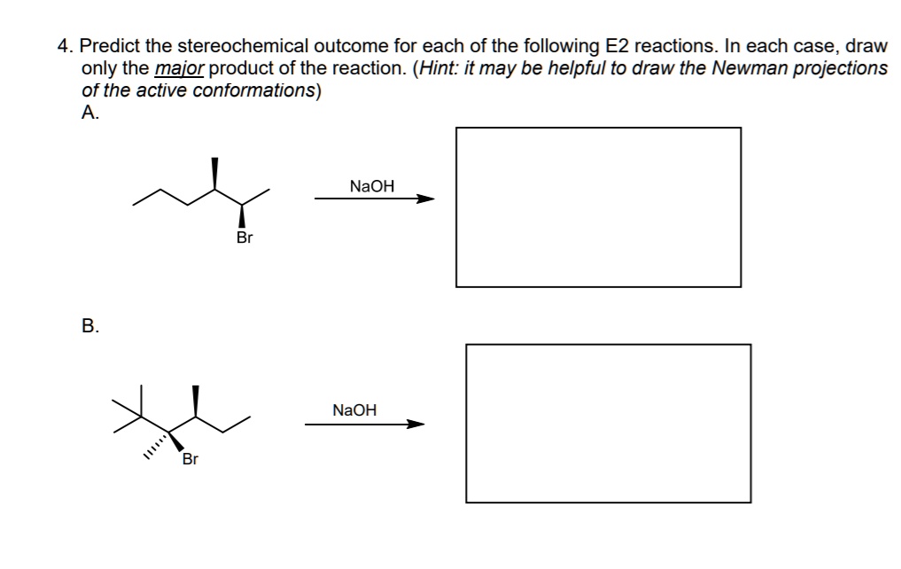 [GET ANSWER] 4 predict the stereochemical outcome for each of the following e2 reactions in each ...