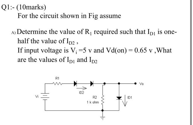 Q1:- (10marks) For the circuit shown in Fig assume A) Determine the value of R1 required such ...