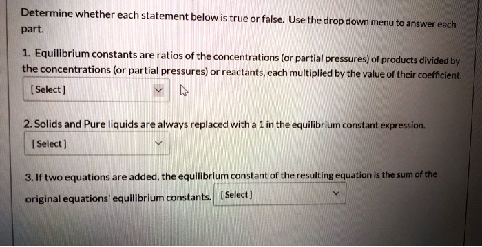 SOLVED: Determine whether each statement below is true or false: Use the drop-down menu to ...