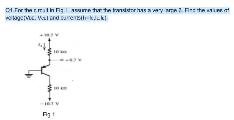 Q1.For the circuit in Fig.1, assume that the transistor has a very ...