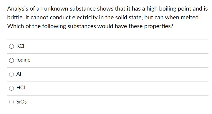 SOLVED: Analysis of an unknown substance shows that it has a high ... SOLVED: Analysis of an unknown substance shows that it has a high ...