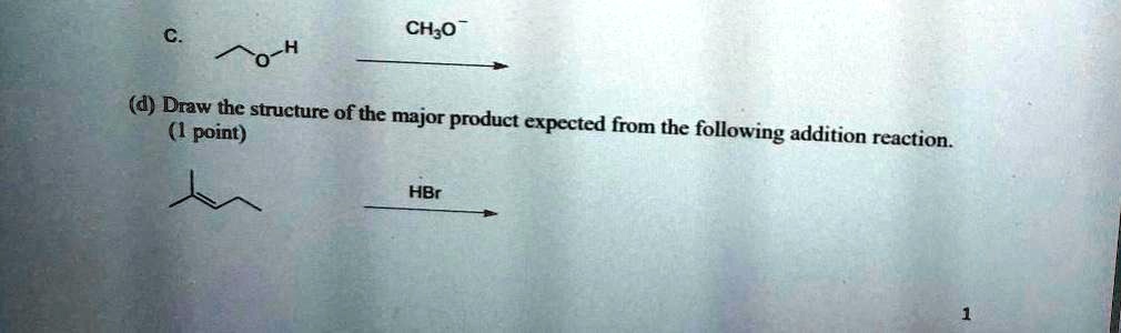 Solved D Draw The Structure Of The Major Product Expected From The Following Addition