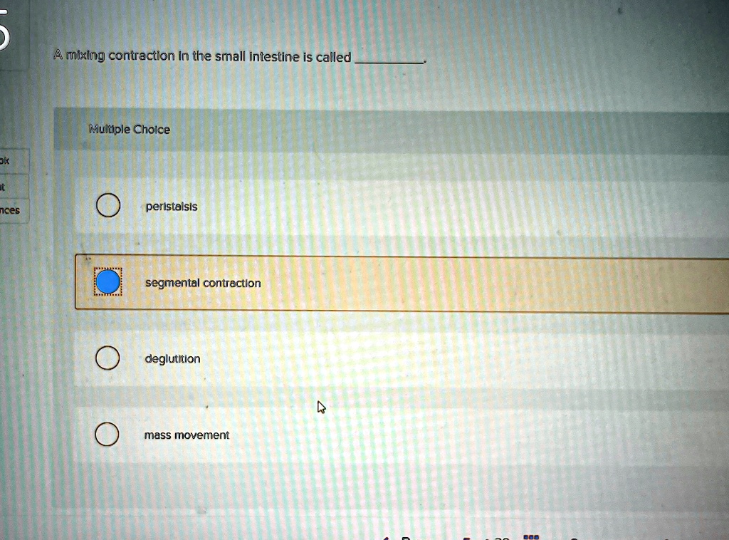 5 A mixing contraction in the small intestine is called Multiple Choice ...