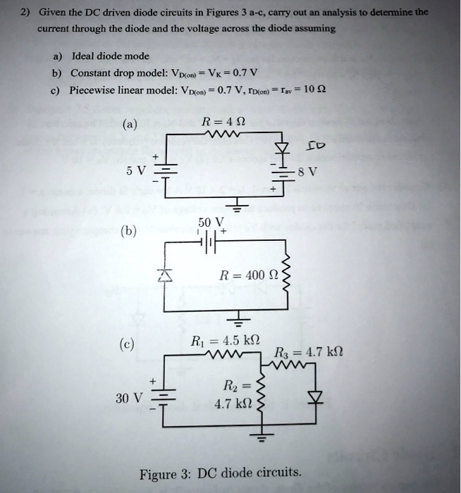 SOLVED: Given the DC driven diode circuits in Figures 3a-c, carry out an analysis to determine ...