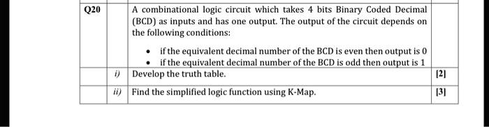 Solved A Combinational Logic Circuit Which Takes Binary Coded Decimal Bcd Bits As Inputs And