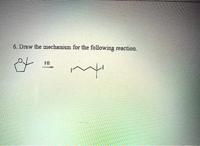 SOLVED: Draw the mechanism for the following reaction HI