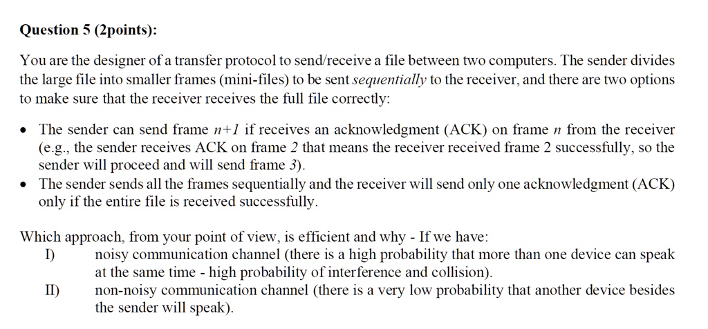 SOLVED: Question 5 (2 points): You are the designer of a transfer protocol to send/receive a ...