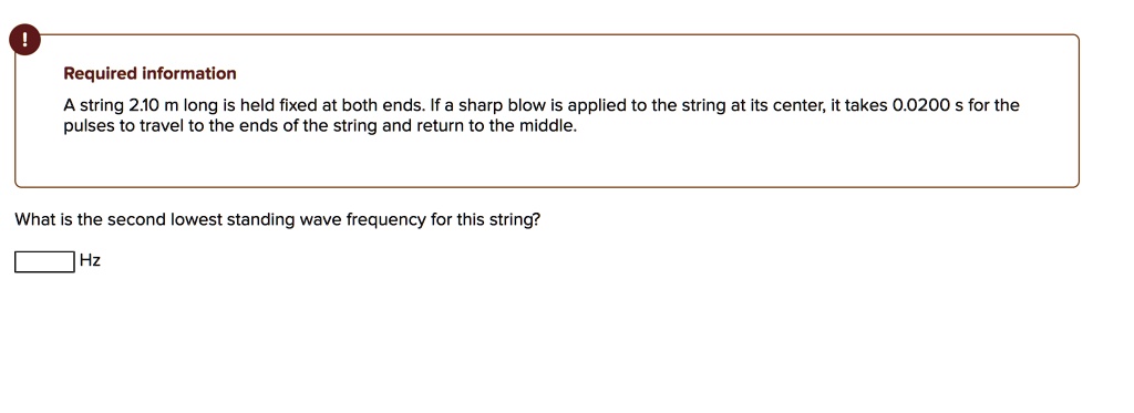 SOLVED: Required information A string 2.10 m long is held fixed at both ends. If a sharp blow is ...