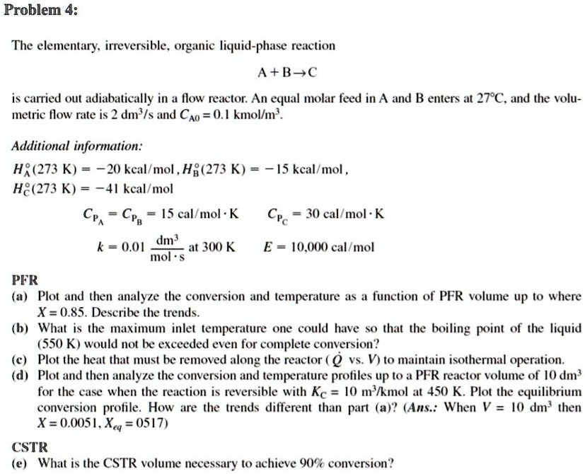 SOLVED: Problem 4: The elementary, irreversible, organic liquid-phase reaction A + BC is carried ...