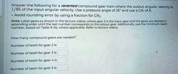 SOLVED: Answer the following for a reverted compound gear train where the output angular ...