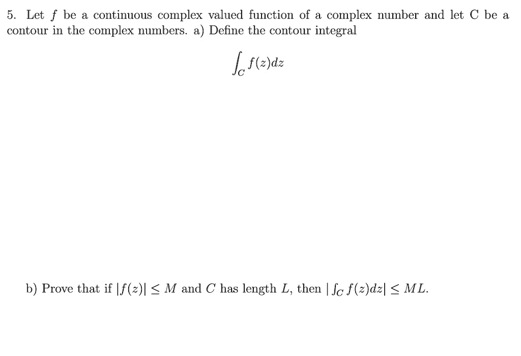 SOLVED: 5. Let f be a continuous complex valued function of complex ...