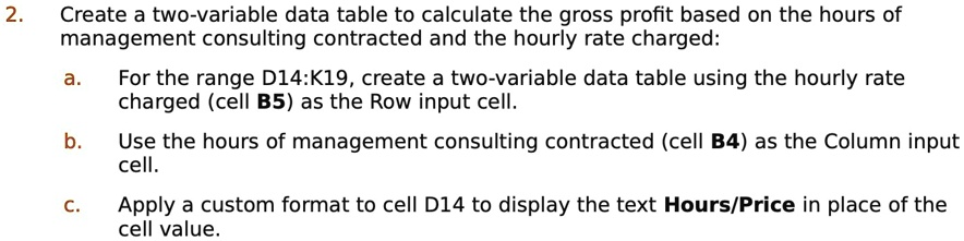 2. Create a two-variable data table to calculate the gross profit based on the hours of ...