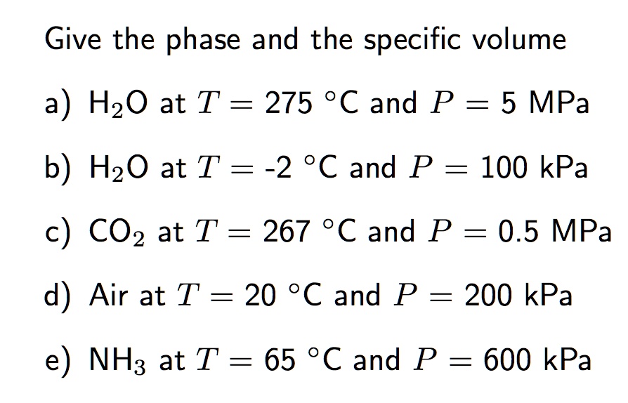 SOLVED: Give the phase and the specific volume a) H2O at T = 275 oC and ...