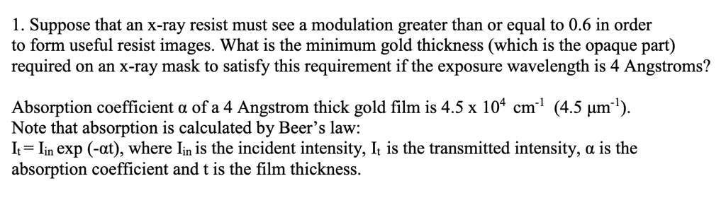 SOLVED: 1. Suppose that an x-ray resist must see a modulation greater ...